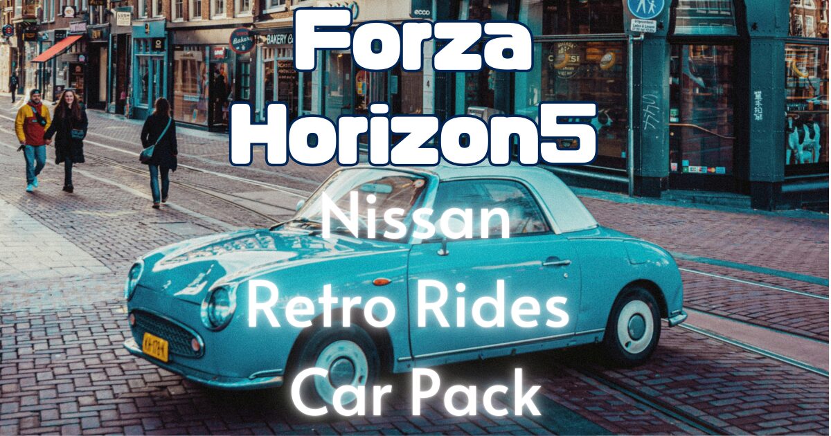 Forza Horizon5『Nissan Retro Rides Car Pack』詳細情報 - たへいのPCGame情報